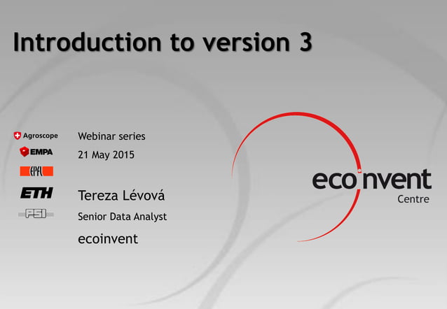 Webinar | Introduction to ecoinvent version 3 | 21 May 2015 | PDF ...