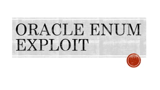 Webinar oracle enum exploit | PPTX