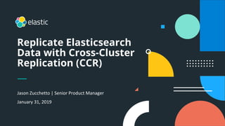 Replicate Elasticsearch Data with Cross-Cluster Replication (CCR) | PPT