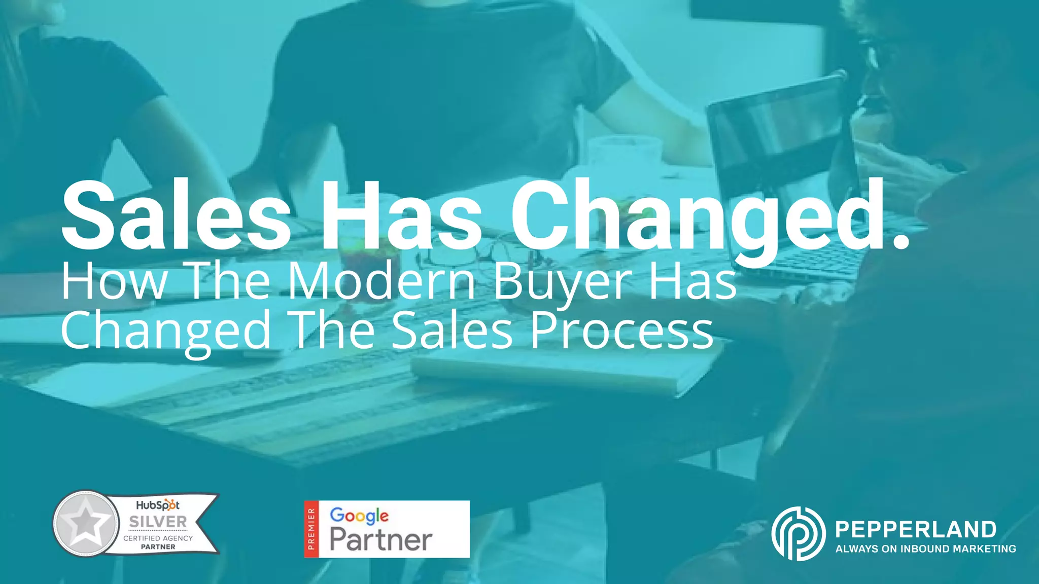 Sales Has Changed: How The Modern Buyer Has Changed The Sales Process | PDF