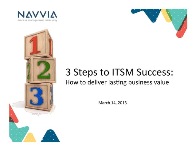 3 Steps to ITSM Success: How to Deliver Lasting Business Value | PPT