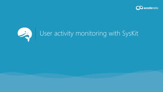 User activity monitoring with SysKit | PPTX | Web Conferencing | Computer Software and Applications