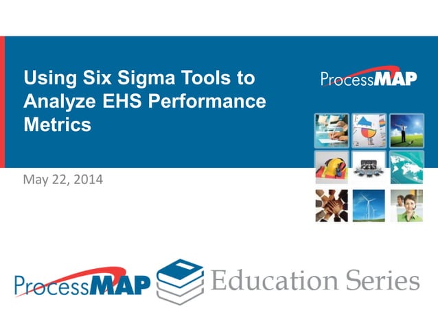 Webinar - Using six sigma tools to analyze ehs performance metrics | PPT