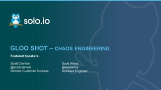 Gloo Shot - Service Mesh Enabled Chaos Engineering | PPTX