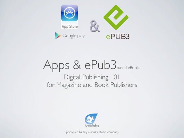 Apps & ePub3: Digital Publishing 101 for Magazine & Book Publishers | PPT