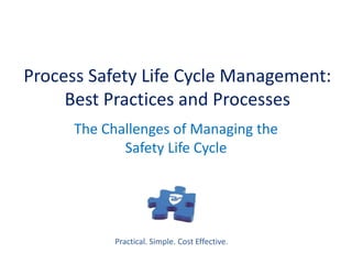 Process Safety Life Cycle Management: Best Practices and Processes | PPT