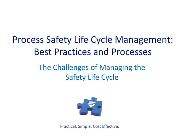 Process Safety Life Cycle Management: Best Practices and Processes | PPT