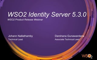 WSO2 Identity Server 5.3.0 - Product Release Webinar | PPT