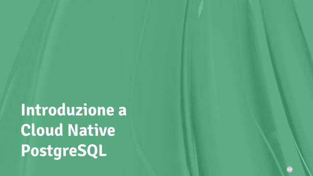 Cloud Native PostgreSQL - Italiano | PPT
