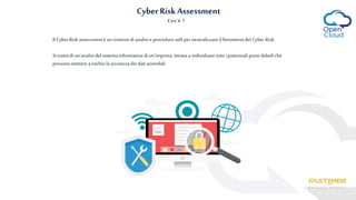 Cyber Risk Assessment: Rileva, Intervieni e Previeni il rischio | PPTX