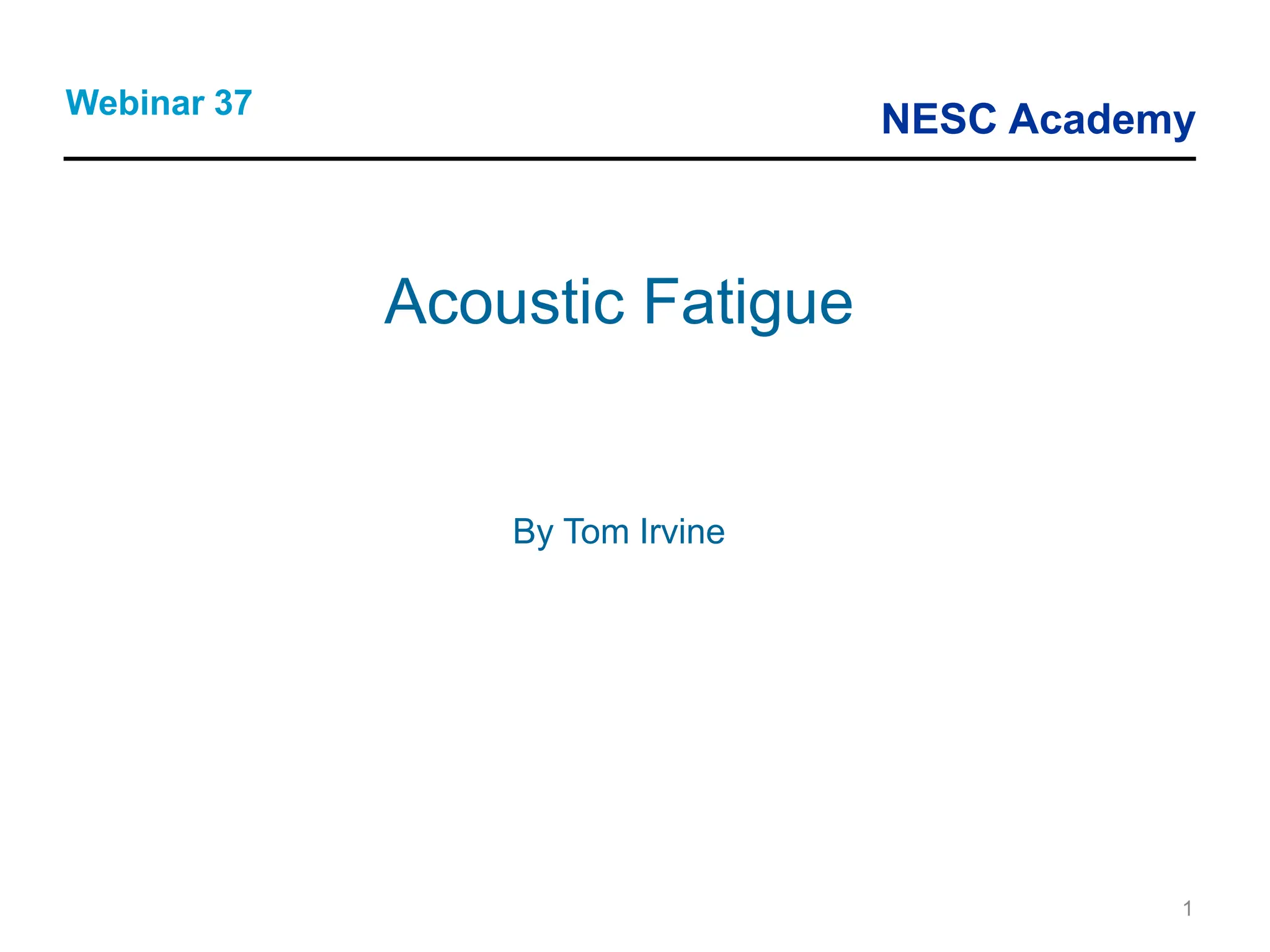 webinar_37_acoustic_fatigue_NESC Academy.pptx
