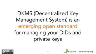 Decentralized Key Management (DKMS): An Essential Missing Piece of the ...