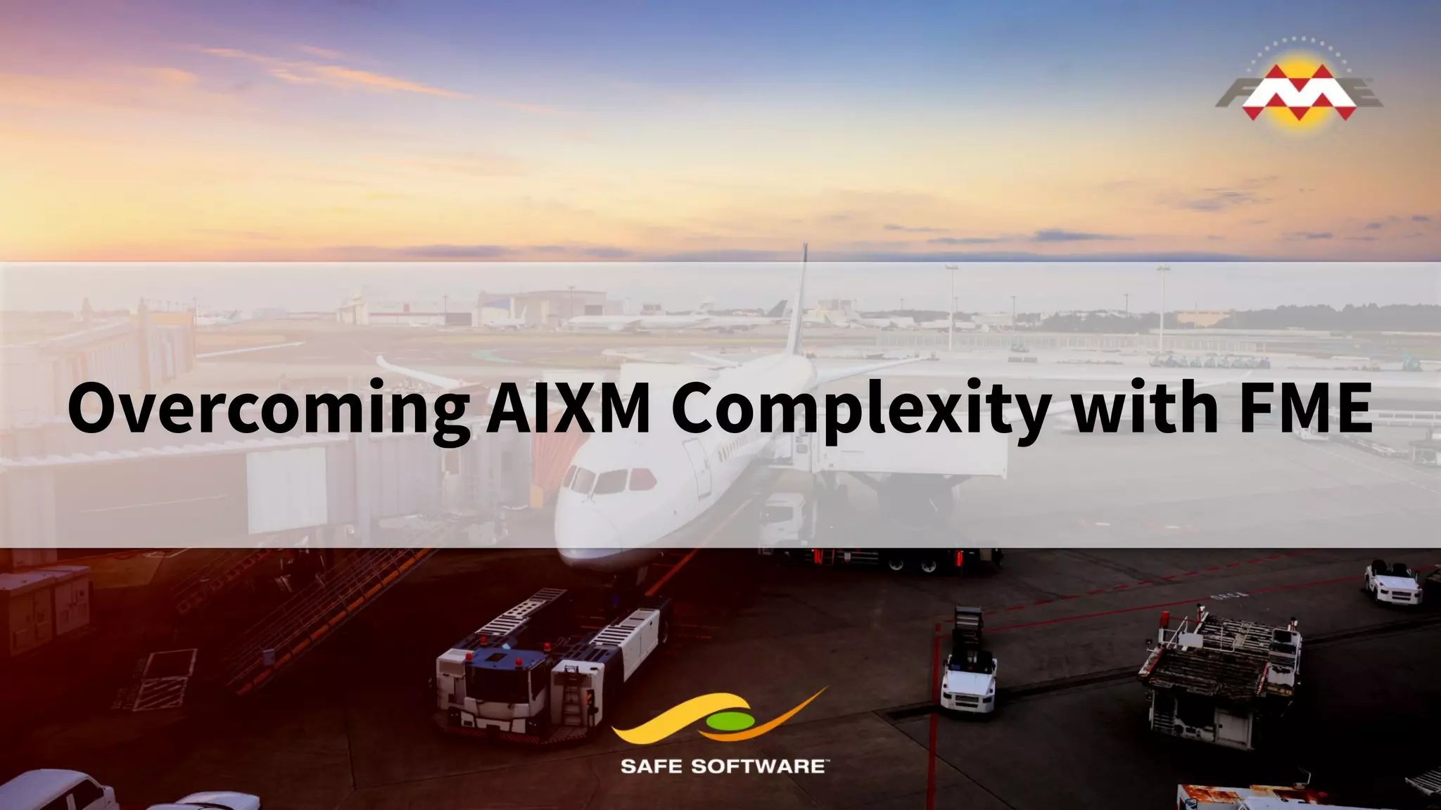 Overcoming the Complexities of AIXM with Model Based Data Integration | PPT