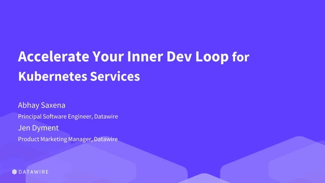 Webinar: Accelerate Your Inner Dev Loop for Kubernetes Services | PPT