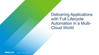 Delivering Applications with Full Lifecycle Automation in a Multi-Cloud ...