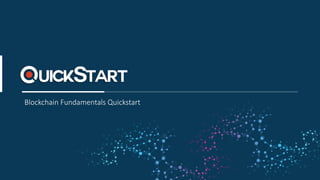 Blockchain Fundamentals Quickstart | PPT