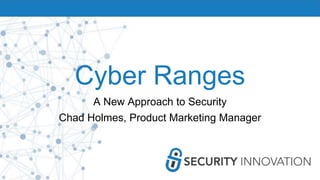 Cyber Ranges: A New Approach to Security | PPTX
