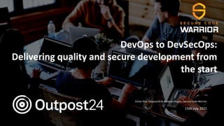 Outpost24 Webinar - DevOps to DevSecOps: delivering quality and secure development from the ...