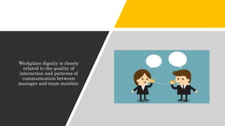 Dignity at Work—How to Remove the Barriers and Threats | PPTX | Careers