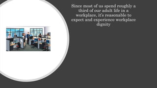 Dignity at Work—How to Remove the Barriers and Threats | PPTX | Careers