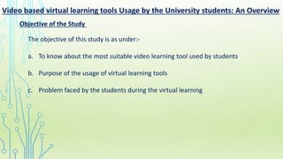 Video based virtual learning tools Usage by the University students: An ...