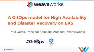 A GitOps model for High Availability and Disaster Recovery on EKS | PPT