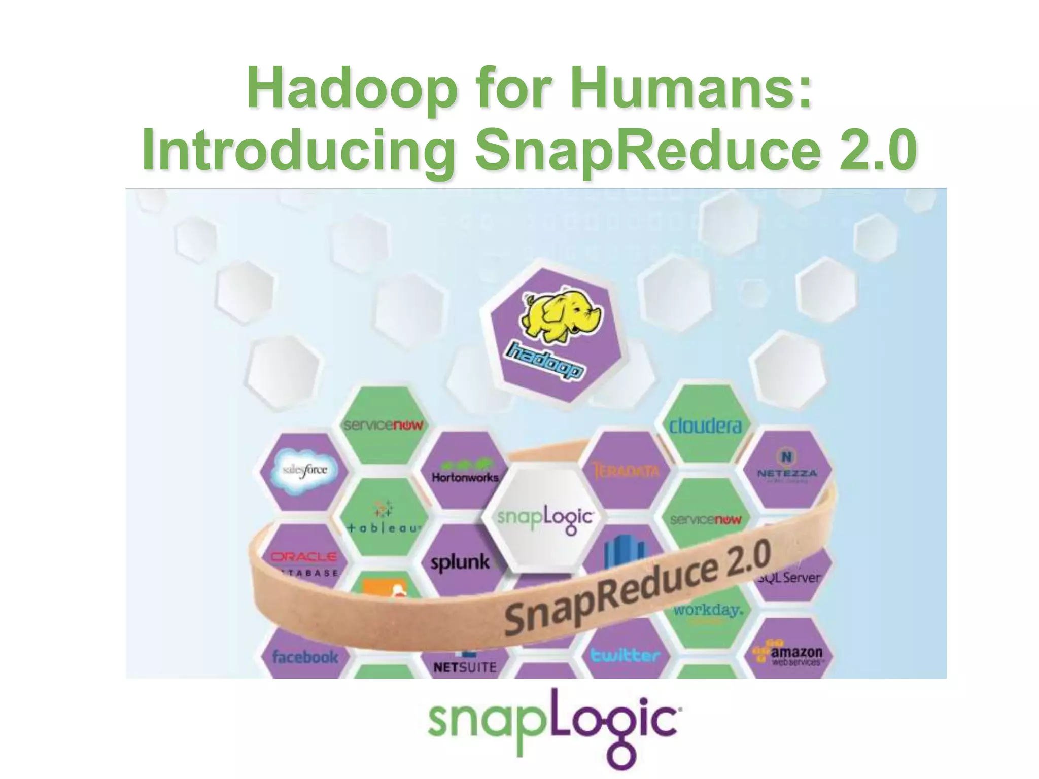 Hadoop for Humans: Introducing SnapReduce 2.0 | PPT