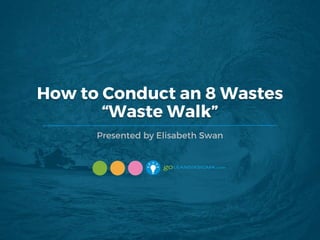 WEBINAR: How to Conduct an 8 Wastes “Waste Walk” | PDF