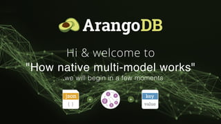 Webinar: How native multi model works in ArangoDB | PPT