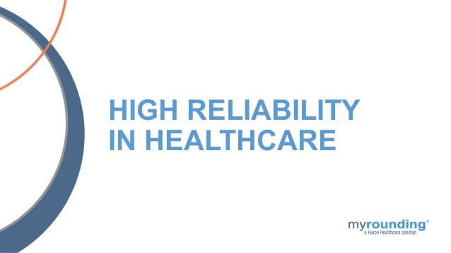 High Reliability in Healthcare Webinar High Reliability in Healthcare Webinar