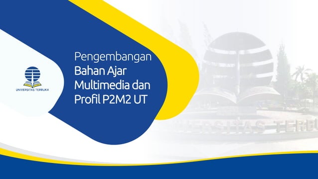 Pengembangan Bahan Ajar Multimedia dan Profil P2M2 UT | PPT