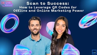 Scan to Success: How to Leverage QR Codes for Offline and Online ...