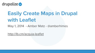 Easily Create Maps in Drupal with Leaflet | PPT