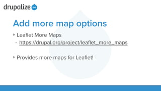 Easily Create Maps in Drupal with Leaflet | PPT