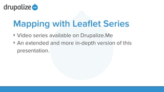 Easily Create Maps in Drupal with Leaflet | PPT