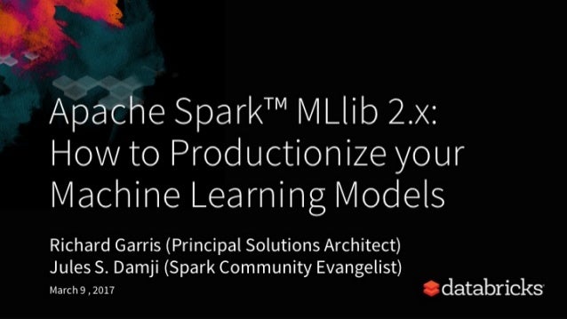 Apache ® Spark™ Mllib 2x How To Productionize Your Machine Learning