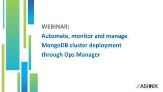 Automate, monitor and manage MongoDB cluster deployment | PPT