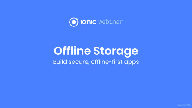 Offline Storage: Build secure, offline-first apps | PPT