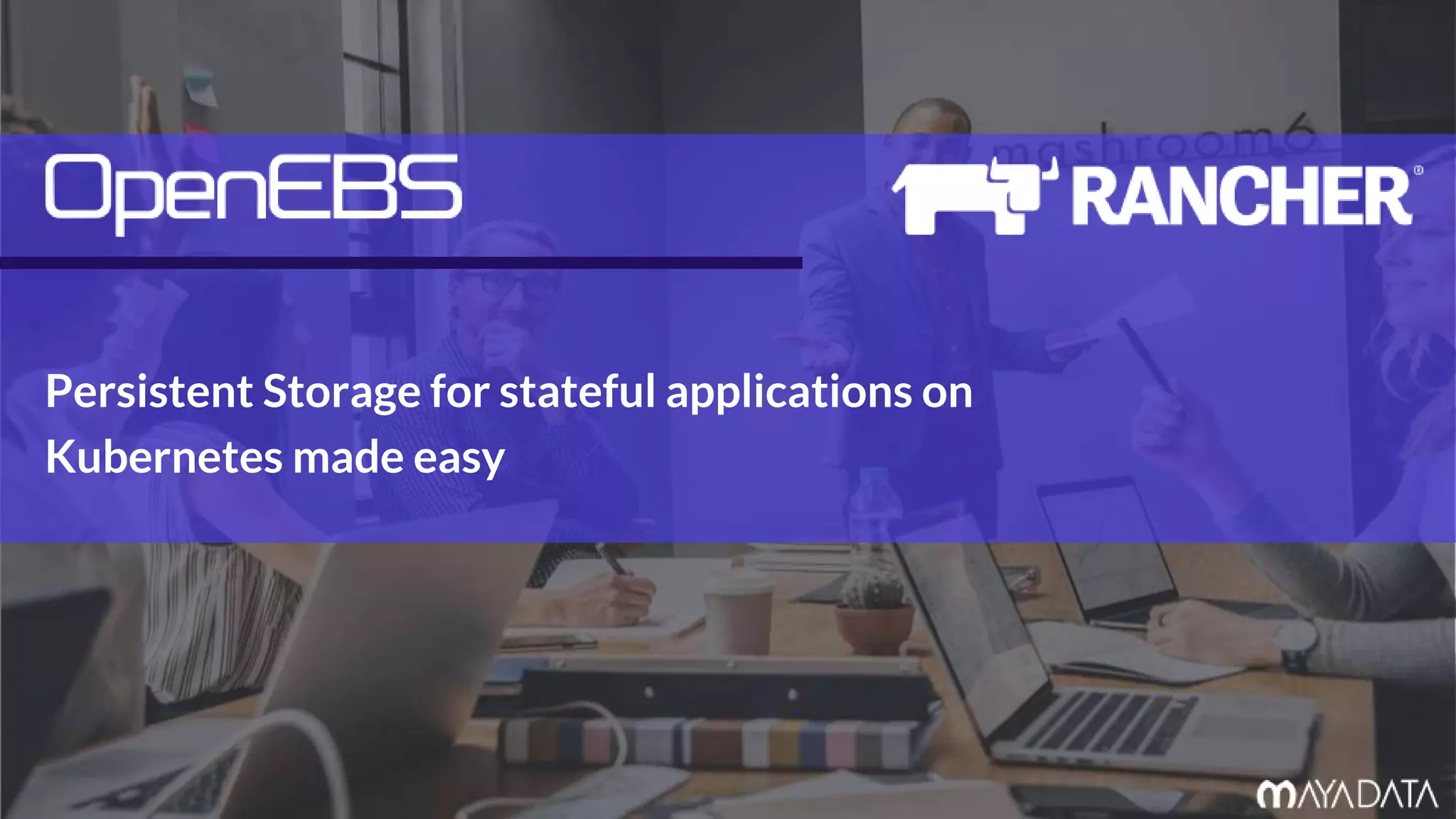 Persistent Storage For Stateful Applications On Kubernetes Made Easy With Openebs And Rancher Ppt 