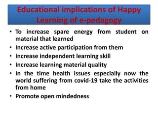 HAPPY LEARNING FACTORS OF E-PEDAGOGY | PPTX
