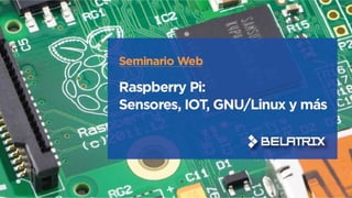 Raspberry Pi: Sensores, IOT, GNU/Linux y más | PPT
