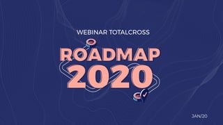 Webinar Roadmap TotalCross 2020 | PPT