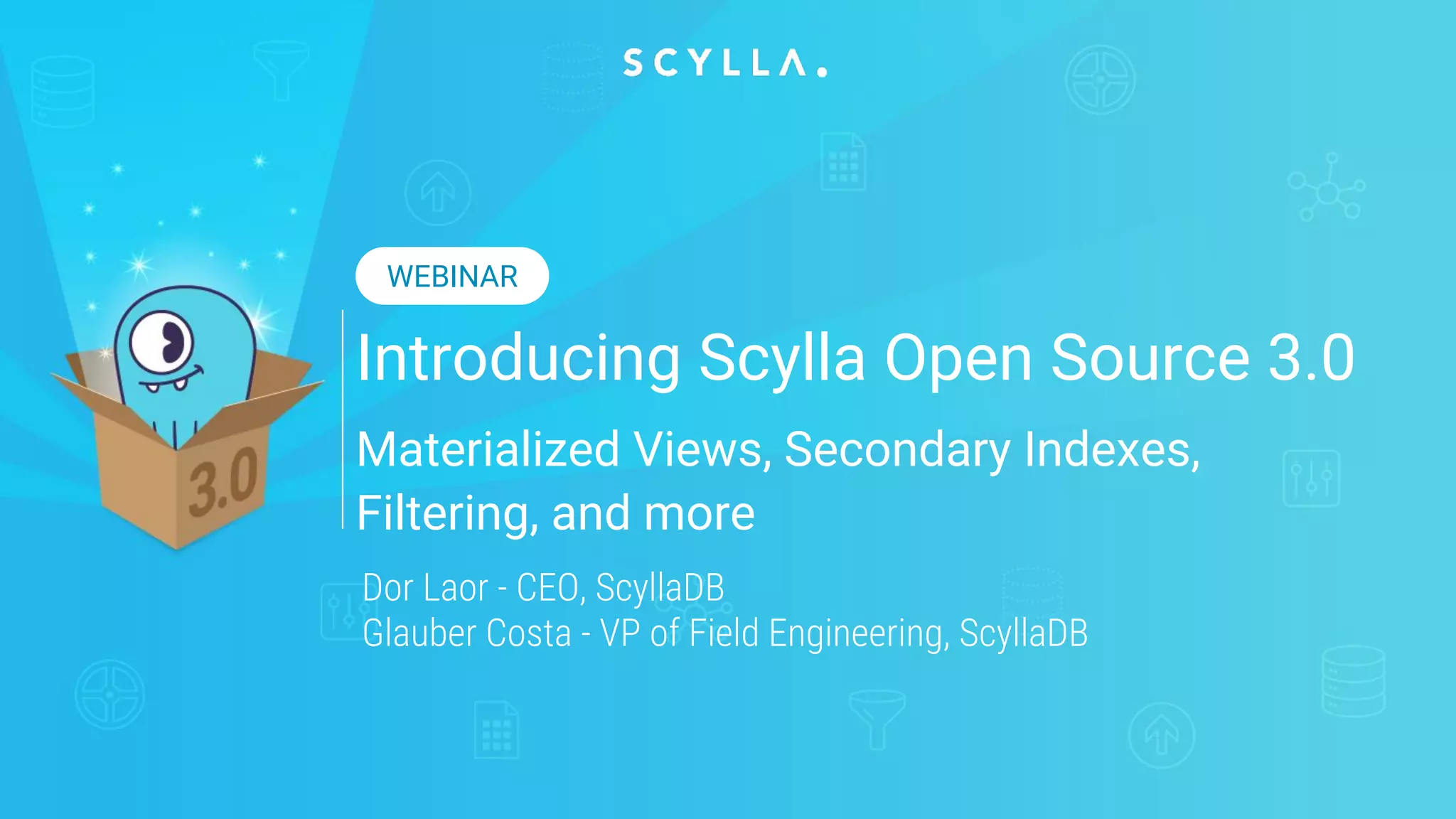 WEBINAR - Introducing Scylla Open Source 3.0: Materialized Views, Secondary Indexes, Filtering ...