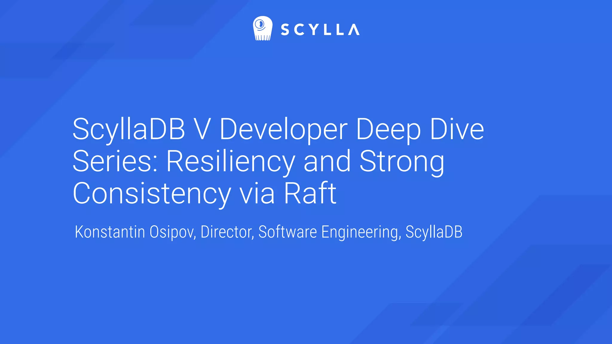 ScyllaDB V Developer Deep Dive Series: Resiliency and Strong Consistency via Raft | PPT