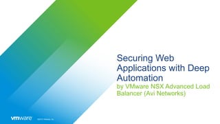 Securing Web Applications with Deep Automation with VMware NSX Advanced Load Balancer (Avi ...