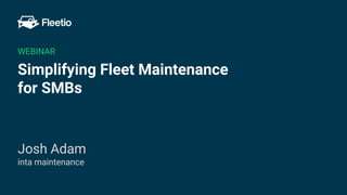 Simplifying Fleet Maintenance for SMBs | PPT