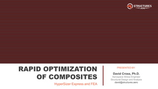 Rapid Optimization of Composites - HyperSizer Express and FEA | PPTX