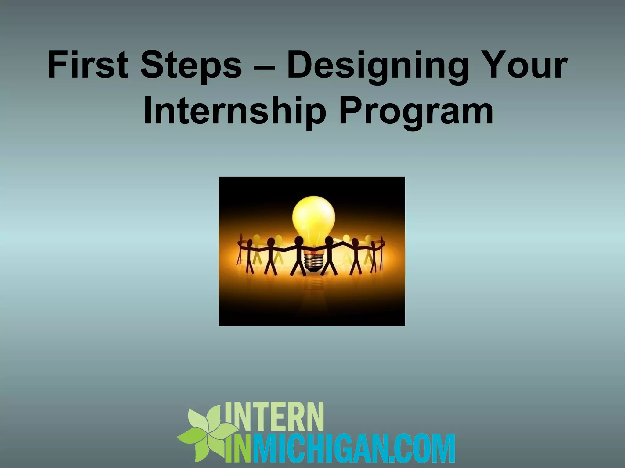 First Steps - Designing Your Internship Program | PPT
