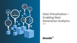 Data Virtualization - Enabling Next Generation Analytics | PPT