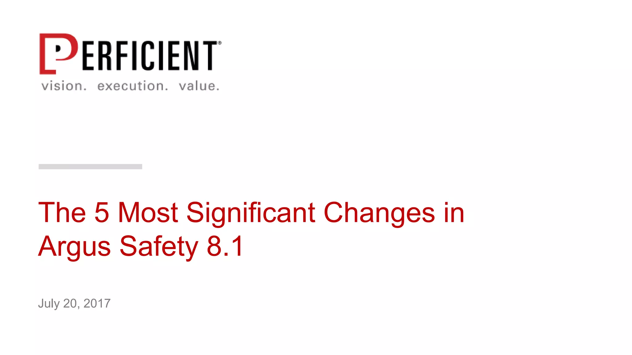 The 5 Most Significant Changes in Argus Safety 8.1 | PPTX